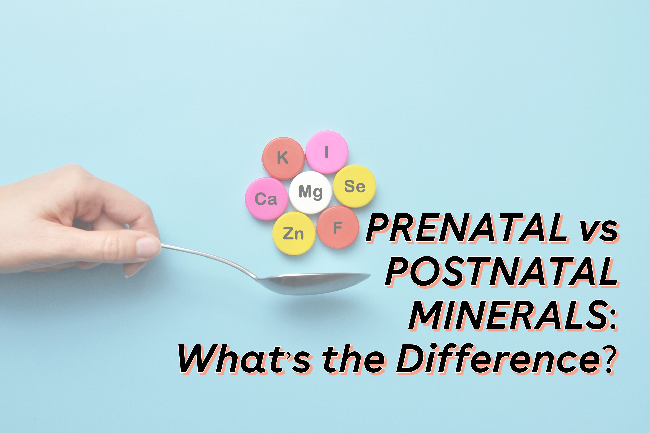Prenatal vs. Postnatal Minerals - What's The Difference? – I Am Nurtured